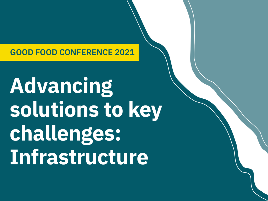 Advancing solutions to key challenges: Infrastructure - The Good Food ...