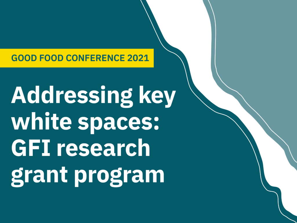 Addressing key white spaces: GFI research grant program - The Good Food Institute